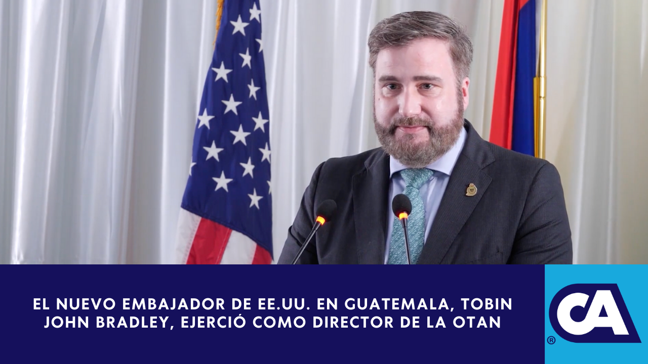 Tobin John Bradley fue confirmado como embajador de EE.UU. en Guatemala ...